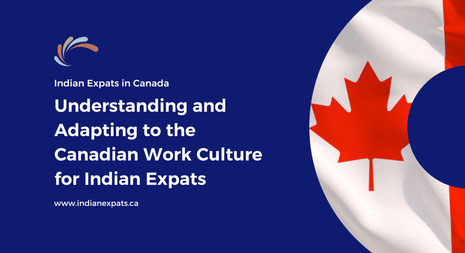Understanding and Adapting to the Canadian Work Culture for Indian Expats